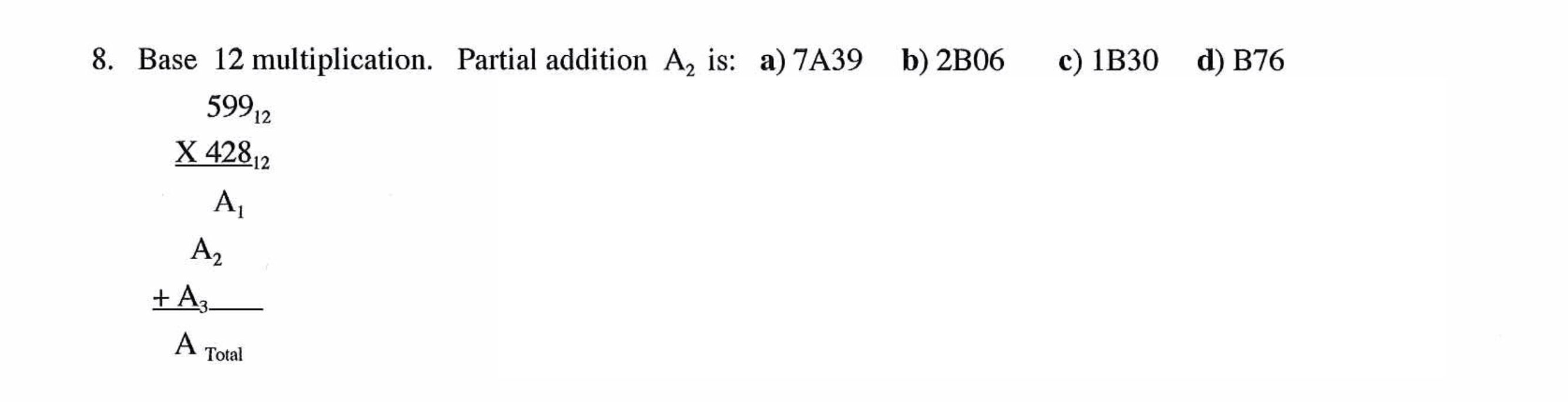 Solved 8. Base 12 multiplication. Partial addition A2 is: a) | Chegg.com