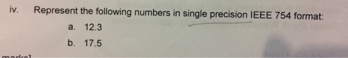 Solved Represent the following numbers in single precision | Chegg.com