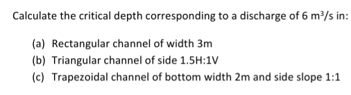 Solved Calculate the critical depth corresponding to a | Chegg.com