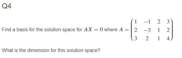 Solved Q4 -1 2 3 1 Find a basis for the solution space for | Chegg.com