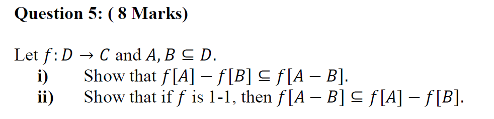 Solved Question 5: (8 Marks) Let f:D → C and A, B C D. i) | Chegg.com Solved Question 5: (8 Marks) Let f:D → C and A, B C D. i) | Chegg.com