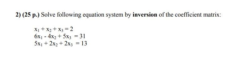 Solved (25 p.) Solve following equation system by inversion | Chegg.com