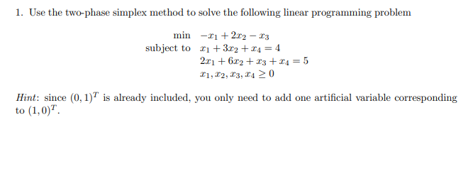 Solved 1. Use the two-phase simplex method to solve the | Chegg.com