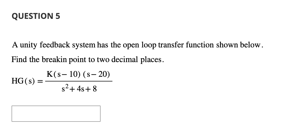 Solved A unity feedback system has the open loop transfer | Chegg.com
