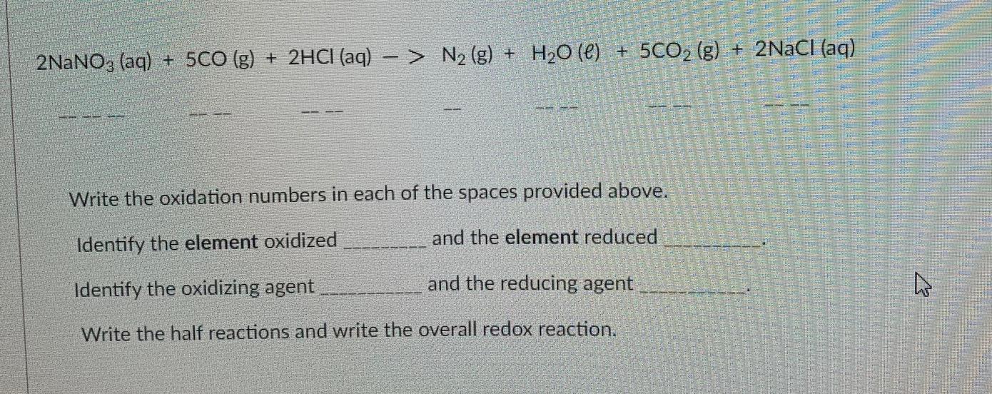 Solved 2NaNO3 (aq) + 5CO (g) + 2HCl (aq) – > N2 (g) + H2O | Chegg.com