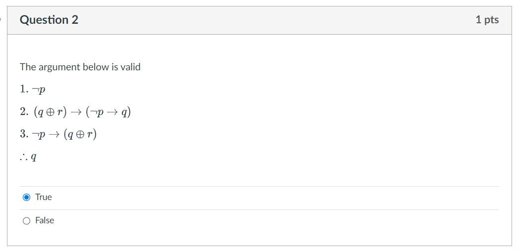 Solved The argument below is valid 1. ¬p 2. (q⊕r)→(¬p→q) 3. | Chegg.com