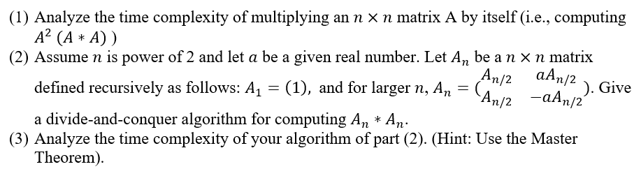Solved (1) Analyze the time complexity of multiplying an n x | Chegg.com