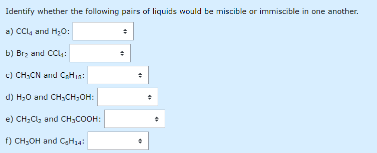 Solved Identify whether the following pairs of liquids would | Chegg.com