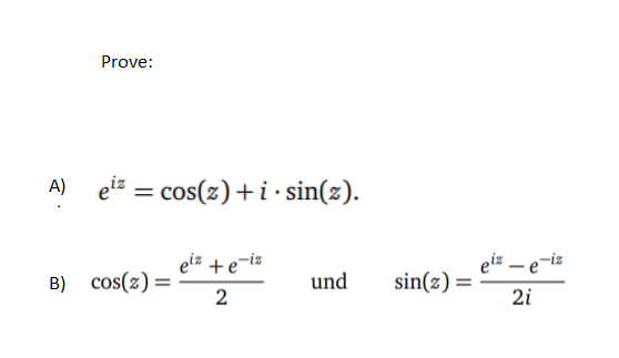Solved Prove: A) eiz = cos(z)+i.sin(z). eiz + e-iz B) cos(z) | Chegg.com