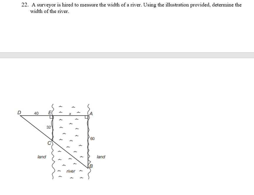 Solved 22. A surveyor is hired to measure the width of a | Chegg.com