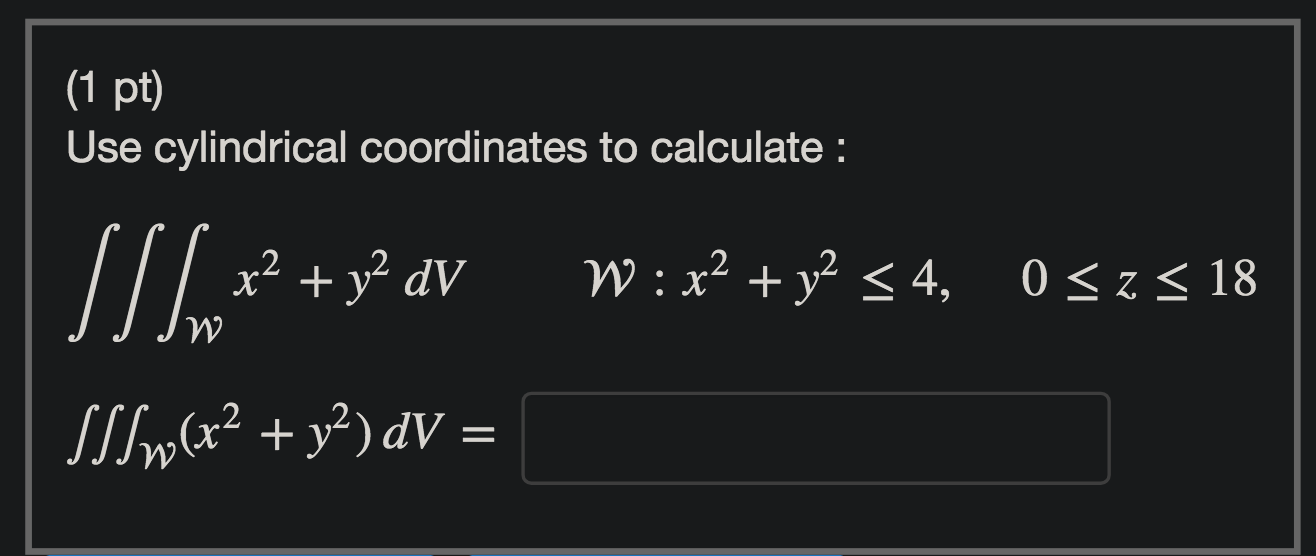 Solved 1 Pt Use Cylindrical Coordinates To Calculate Chegg