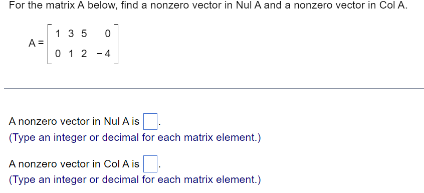 Solved For the matrix A below, find a nonzero vector in Nul | Chegg.com