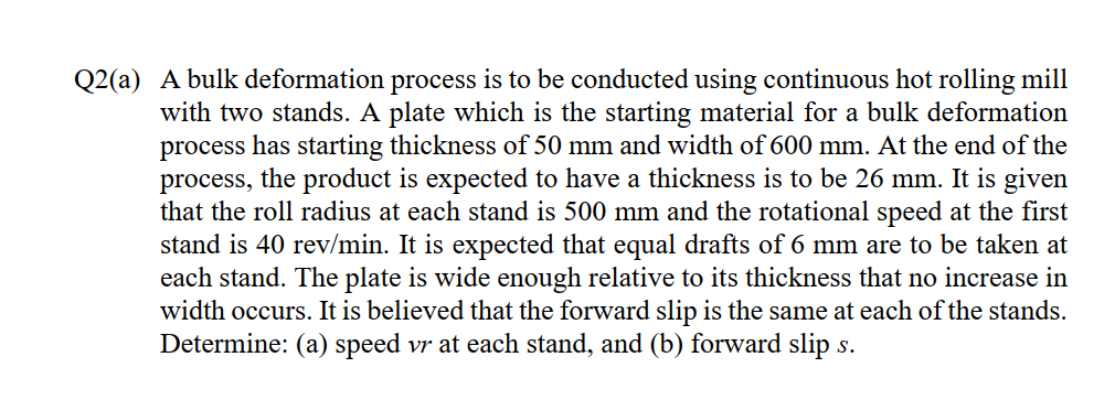 Solved Q2(a) A bulk deformation process is to be conducted | Chegg.com