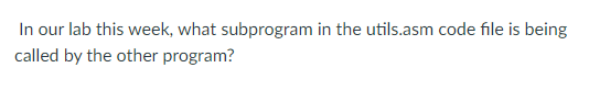 Solved In our lab this week, what subprogram in the | Chegg.com