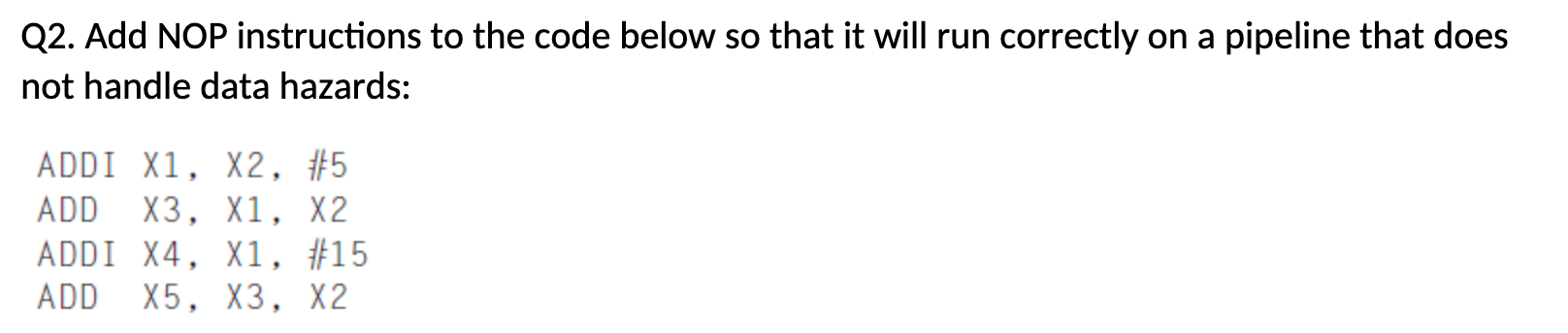 Solved Q2. Add NOP instructions to the code below so that it | Chegg.com