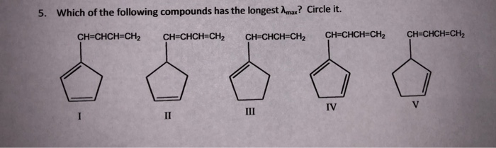 Solved 5. Which of the following compounds has the longest | Chegg.com