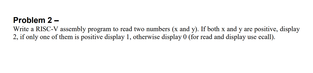 Solved Problem 2- Write a RISC-V assembly program to read | Chegg.com