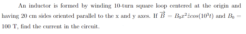 Solved An inductor is formed by winding 10-turn square loop | Chegg.com
