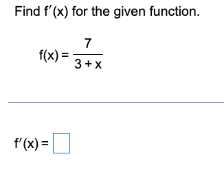 Solved Find f′(x) for the given function. f(x)=3+x7 f′(x)= | Chegg.com