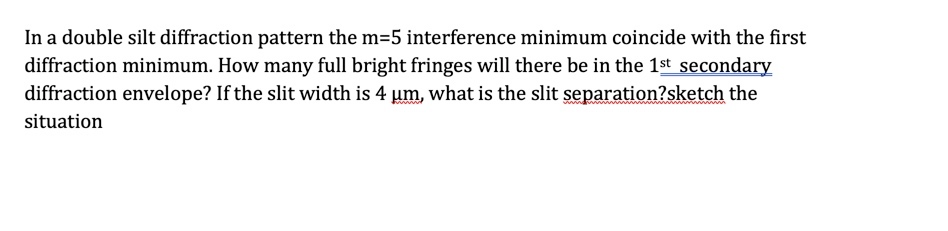 Solved In a double silt diffraction pattern the m=5 | Chegg.com