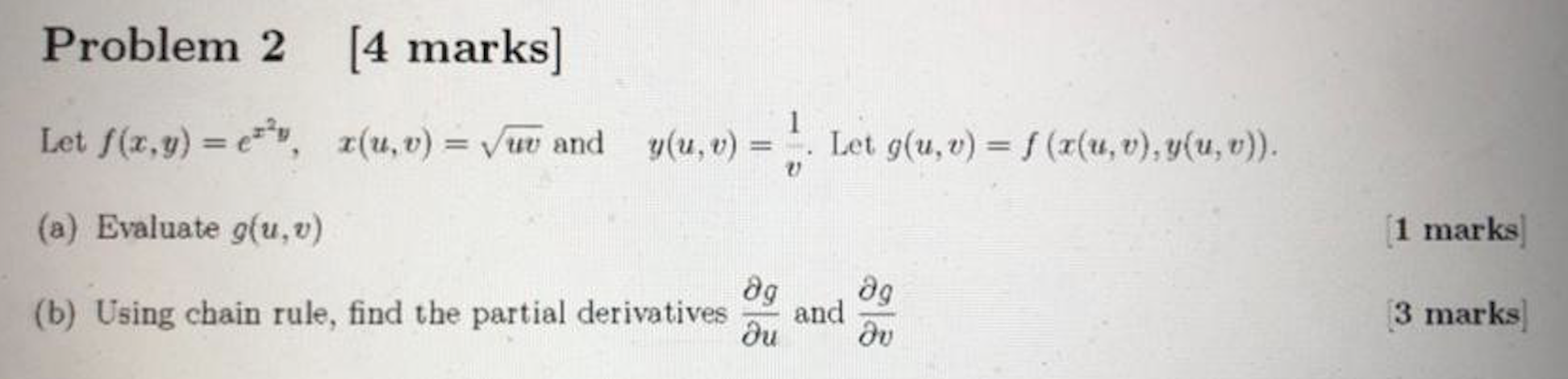 Solved Problem 2 [4 marks) Let f(x,y) = 4+*, x(u, v) = vwv | Chegg.com Solved Problem 2 [4 marks) Let f(x,y) = 4+*, x(u, v) = vwv | Chegg.com