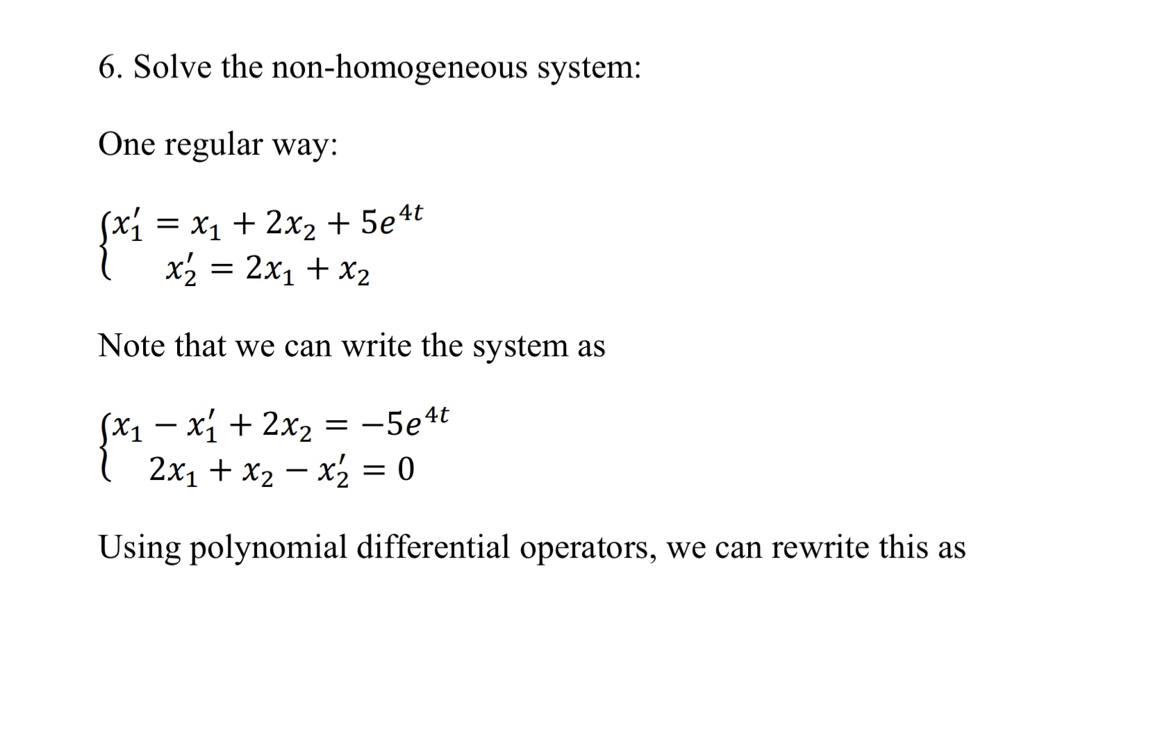 Solved 6. Solve the non-homogeneous system: One regular way: | Chegg.com