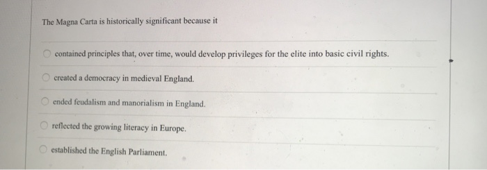 Solved The Magna Carta is historically significant because | Chegg.com