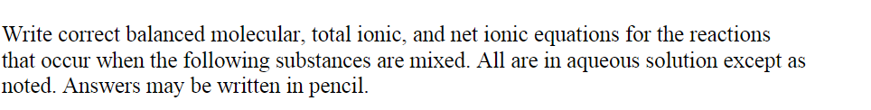 Solved Write correct balanced molecular, total ionic, and | Chegg.com