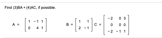 Solved Find (3)BA + (4) AC, if possible. - 2 03 1 -1 1 1 1 A | Chegg.com