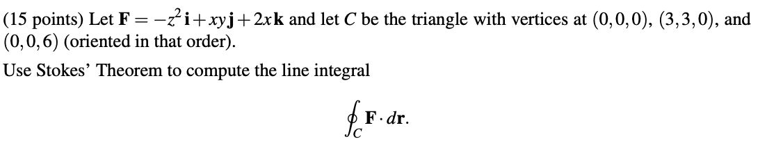 Solved (15 points) Let F=−z2i+xyj+2xk and let C be the | Chegg.com