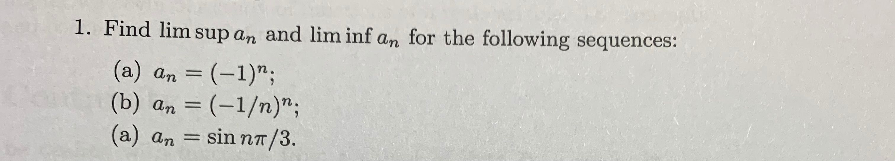 Solved 1. Find lim sup an and lim inf an for the following | Chegg.com