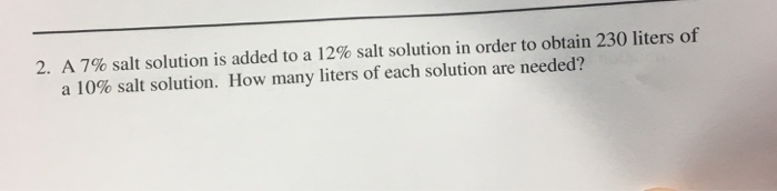 Solved A 7% salt solution is added to a 12% salt solution in | Chegg.com
