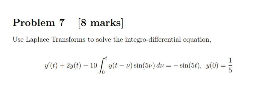 Solved Problem 7 [8 marks] Use Laplace Transforms to solve | Chegg.com