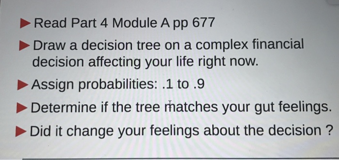 Solved Read Part 4 Module A pp 677 Draw a decision tree on a | Chegg.com