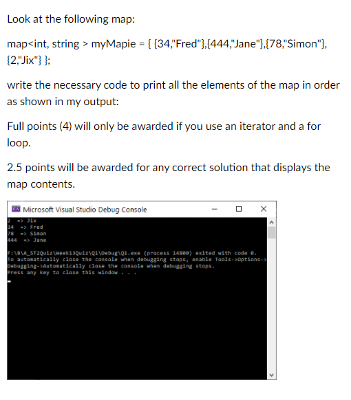 Solved Look at the following map: map myMapie = { | Chegg.com