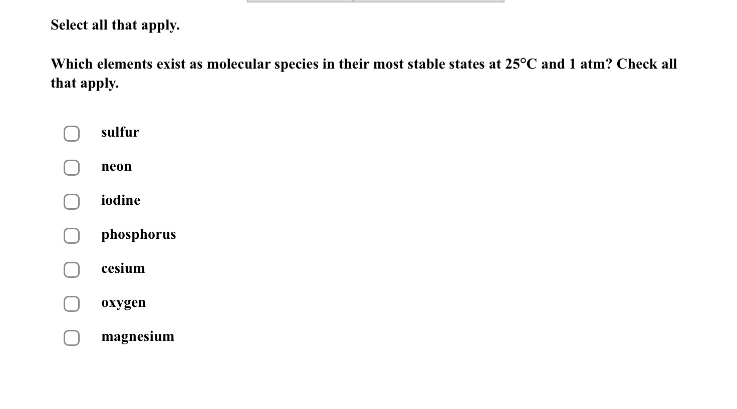 Solved Select all that apply.Which elements exist as | Chegg.com