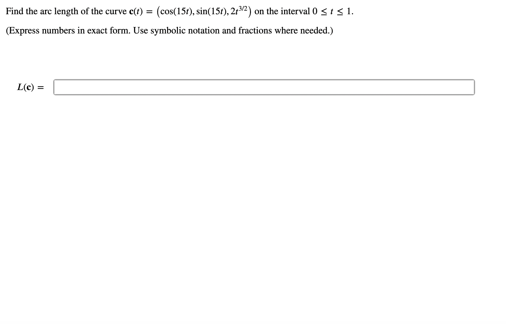 Solved c(t)=(cos(15t),sin(15t),2t3/2) | Chegg.com