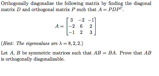 Solved Orthogonally diagonalize the following matrix by | Chegg.com