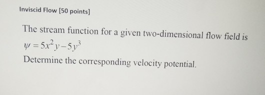 Solved Inviscid Flow (50 points The stream function for a | Chegg.com