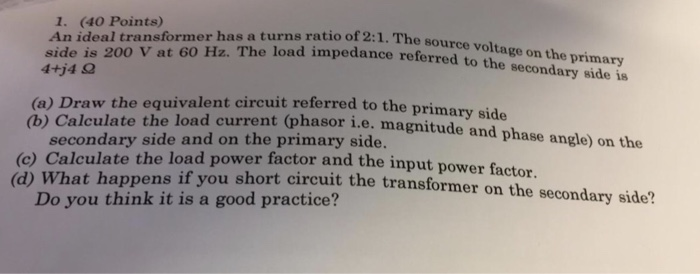 Solved 1. (40 Points) An ideal transformer has a turns ratio | Chegg.com