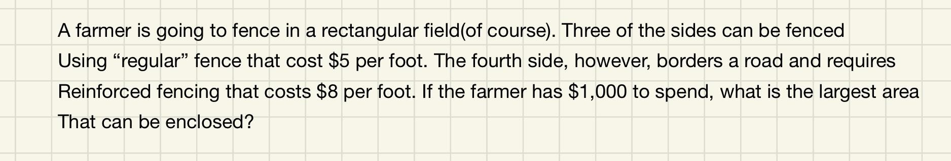 Solved A farmer is going to fence in a rectangular field(of | Chegg.com
