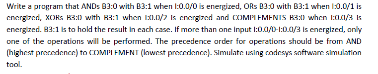 Solved Write a program that ANDs B3:0 with B3:1 when I:0.0/0 | Chegg.com