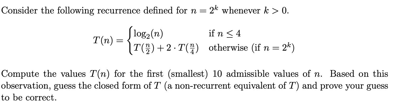 Solved Consider the following recurrence defined for n = 2k | Chegg.com