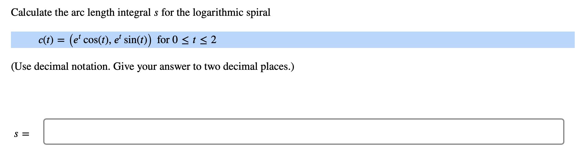 Solved Calculate the arc length integral s for the | Chegg.com