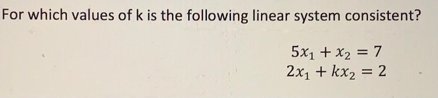 Solved For which values of k is the following linear system | Chegg.com