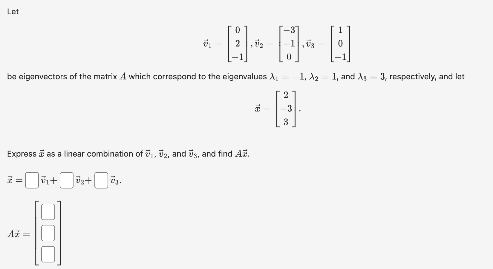 Solved v1=⎣⎡02−1⎦⎤,v2=⎣⎡−3−10⎦⎤,v3=⎣⎡10−1⎦⎤ be eigenvectors | Chegg.com