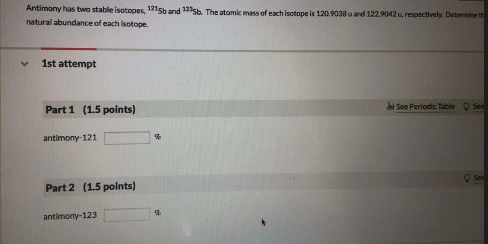 Solved Antimony has two stable isotopes, 121Sb and 123Sb. | Chegg.com