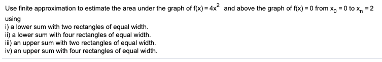 Solved Use finite approximation to estimate the area under | Chegg.com