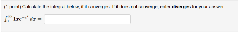 Solved (1 point) Calculate the integral below, if it | Chegg.com