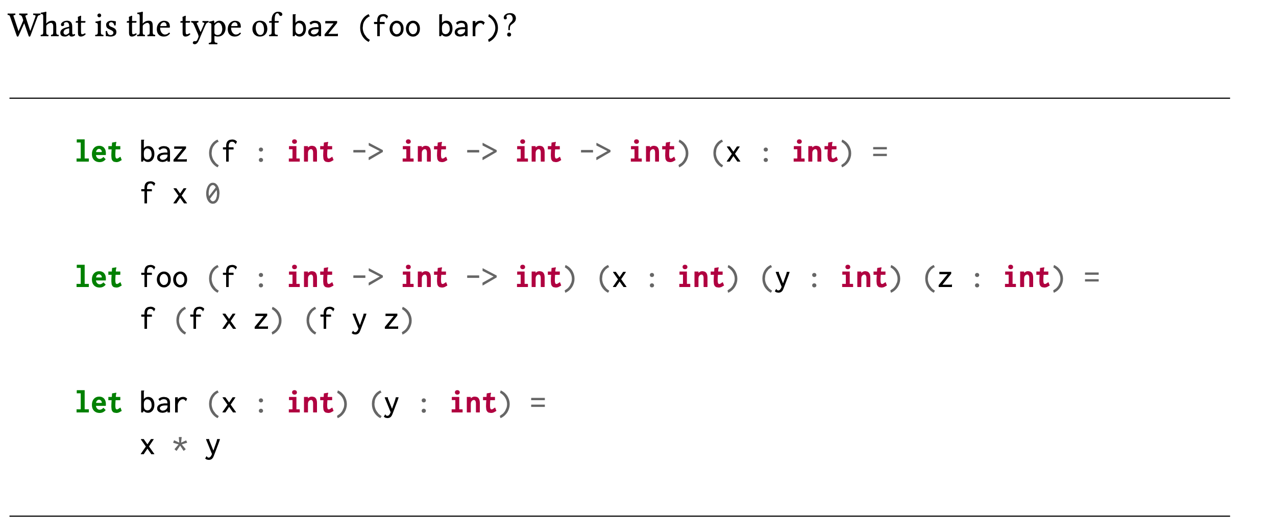 Solved What is the type of baz (foo bar)? let baz(f: int → | Chegg.com